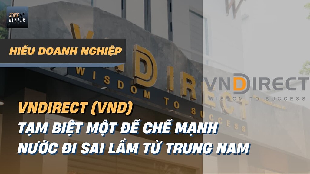 VNDIRECT (VND): Tạm biệt một đế chế hùng mạnh - Nước đi sai lầm của ban ...