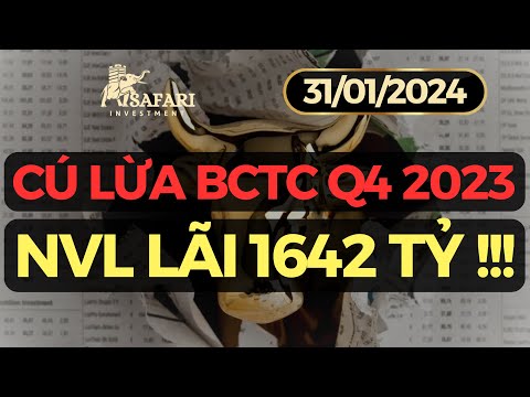 NVL Lãi 1642 Tỷ ! | Cú Lừa BCTC Q4-2023 - Thị trường trong nước - F247.COM