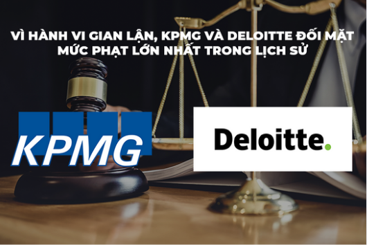 Vướng 'bê bối' gian lận, KPMG và Deloitte dính án phạt lớn nhất lịch sử ...